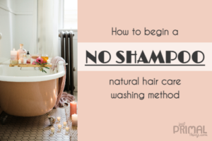 Why Shampoo is Bad for Hair (and What is No Poo?) - Just Primal Things