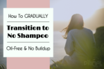 Gradually Transition to No Poo (Oil-Free Hair & No Buildup!) - Just ...
